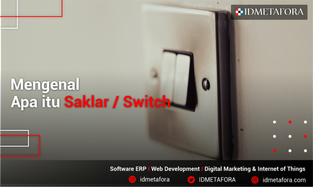 Pengertian Saklar, Jenis dan Fungsinya